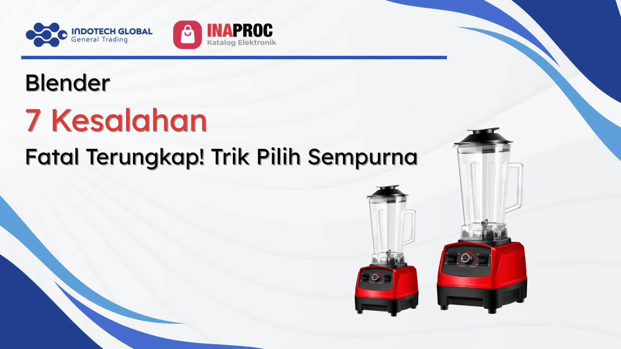Blender: 7 Kesalahan Fatal Terungkap! Trik Pilih Sempurna - Indotech Global