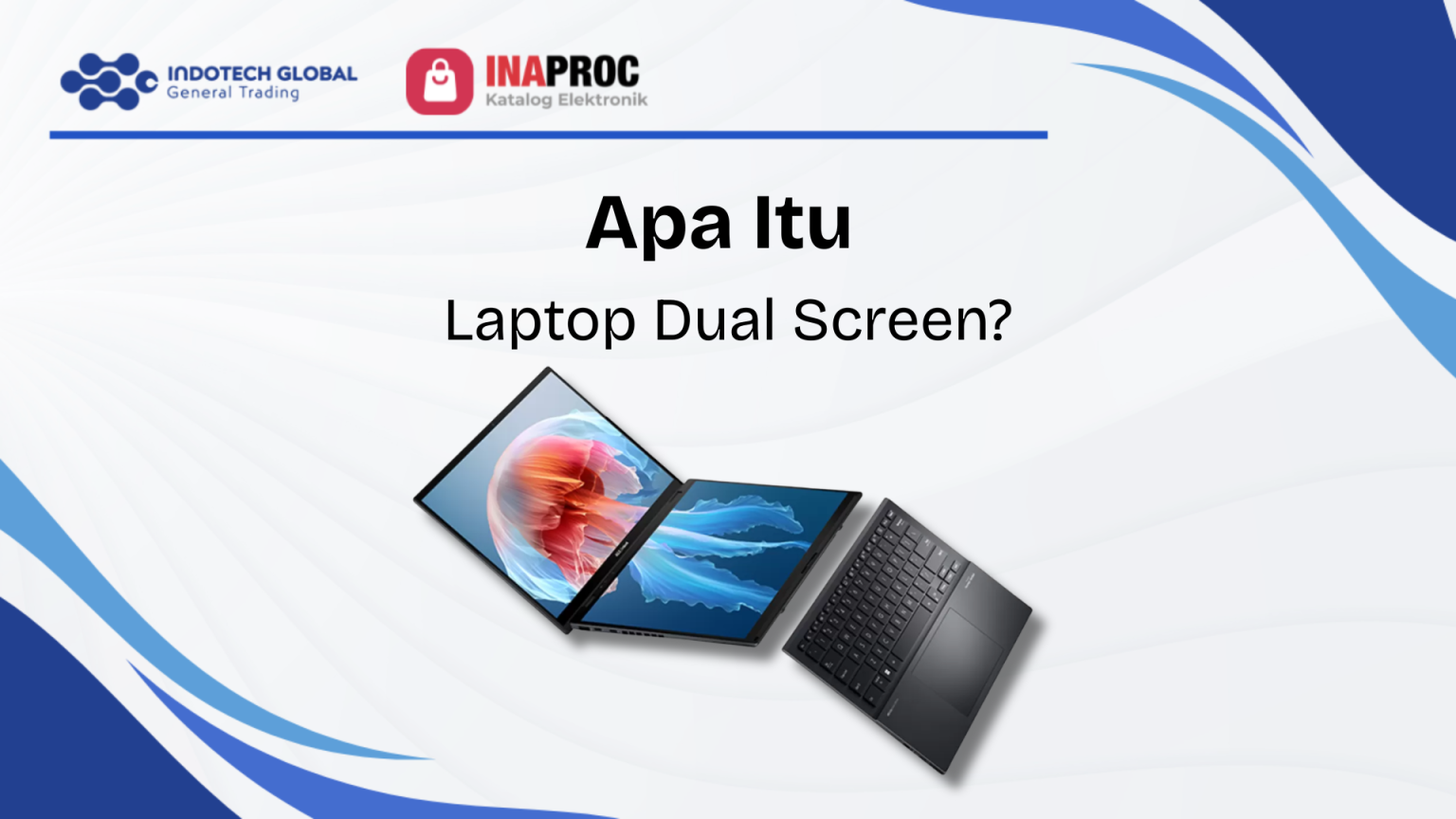 7 Fitur Inovatif Laptop Dual Screen & Super Produktif!